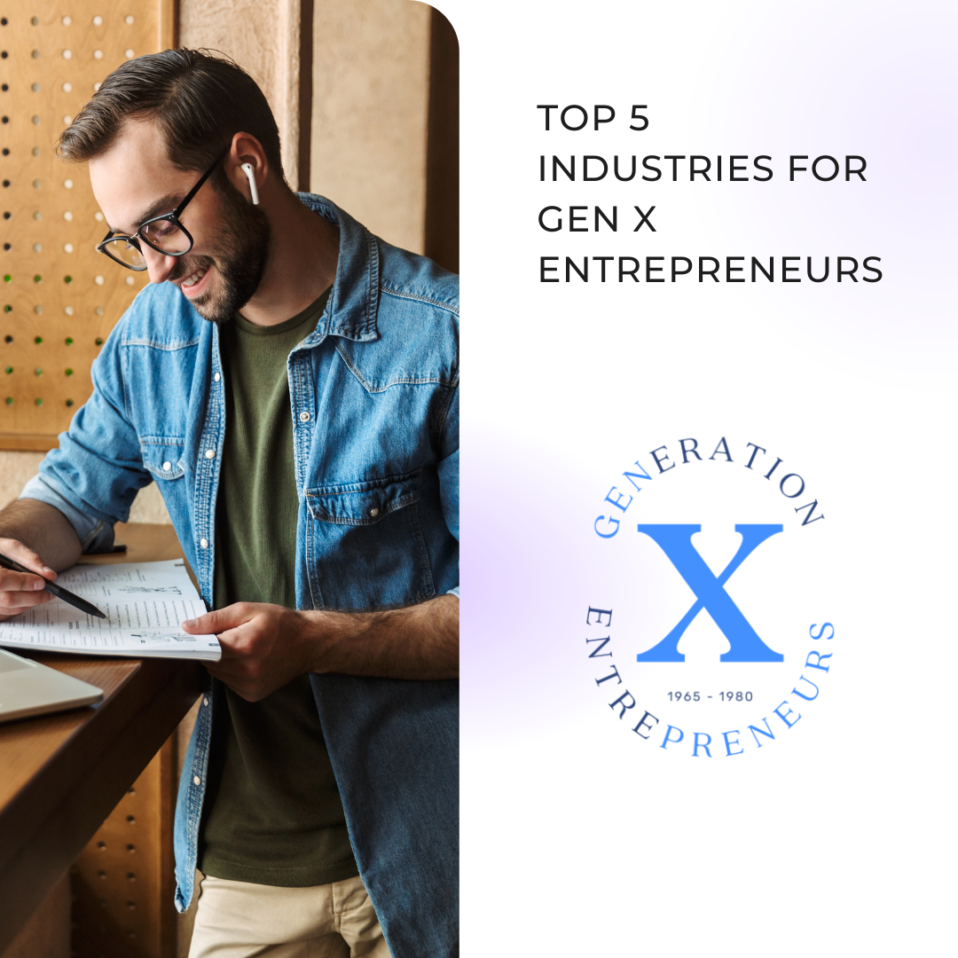 TOP 5 INDUSTRIES FOR GEN X ENTREPRENEURS | Generation X Entrepreneurs